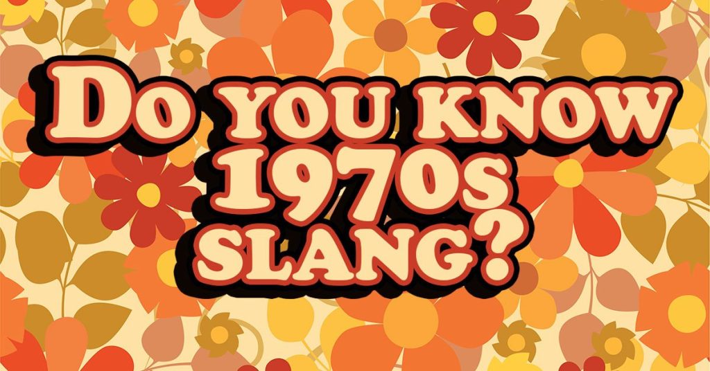 Go Back in Time and Remember 70’s Slang - YPost.info